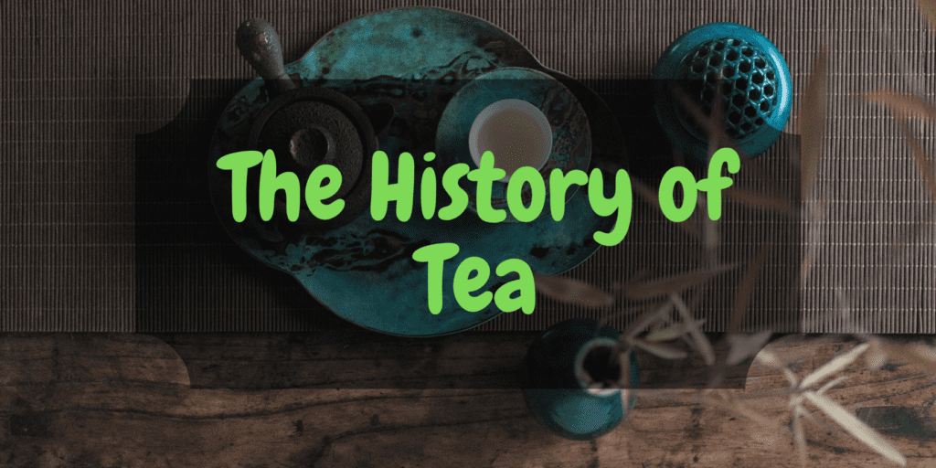 The History of Tea: From Ancient China to Your Cup - The Tea House ...